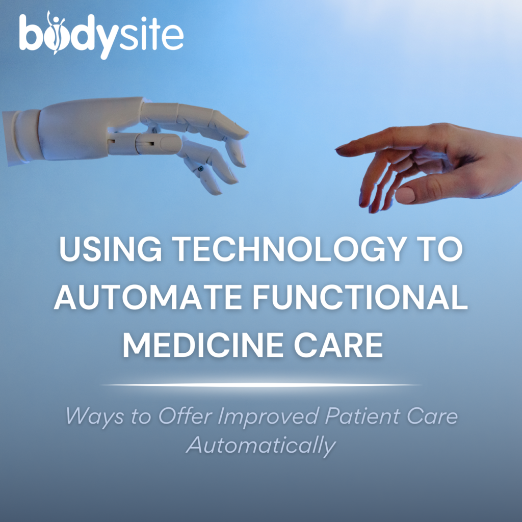 Using Functional Medicine and Technology to Automate Care