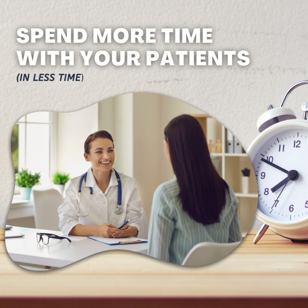 How to Spend More Time with Patients and Provide Better Care