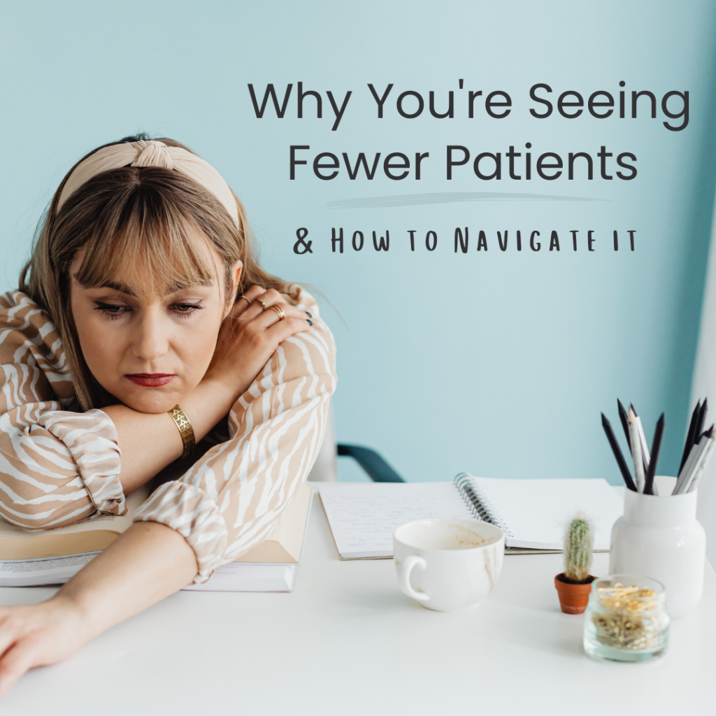 Why You're Seeing Fewer Patients & How To Navigate It